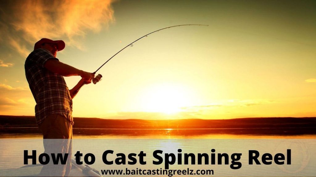 Tips On How to Cast Spinning Reel | Baitcastingreelz.com